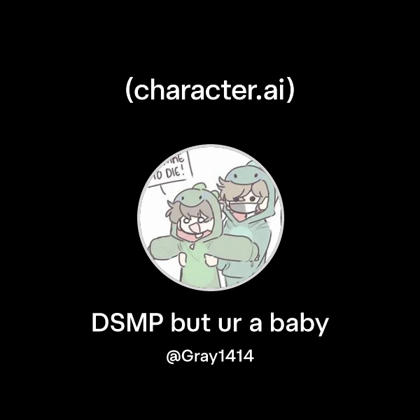 Chat with DSMP but ur a baby | character.ai | AI Chat, Reimagined–Your ...