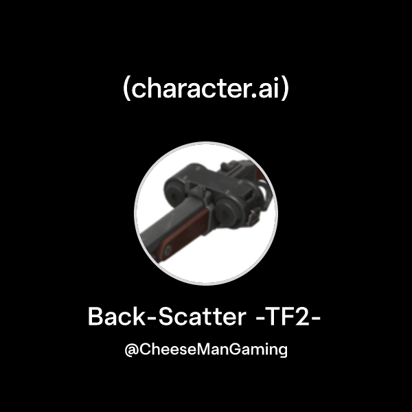 Chat with Back-Scatter -TF2- | character.ai | AI Chat, Reimagined–Your ...