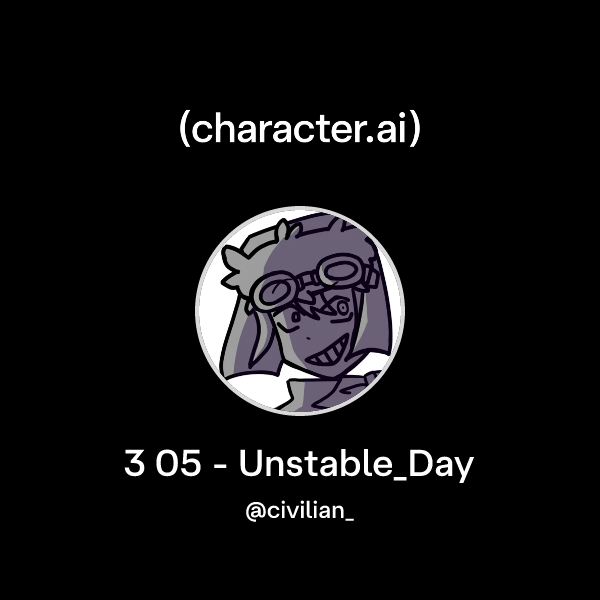 Chat with 3 05 - Unstable_Day | character.ai | AI Chat, Reimagined–Your ...