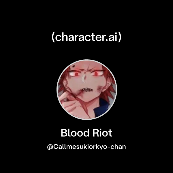 Chat with Blood Riot | character.ai | AI Chat, Reimagined–Your Words ...