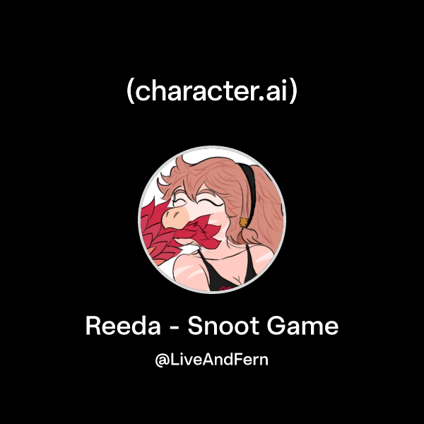 Chat with Reeda - Snoot Game | character.ai | AI Chat, Reimagined–Your ...