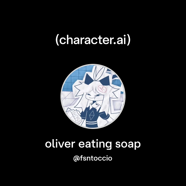 Chat with oliver eating soap | character.ai | Personalized AI for every ...