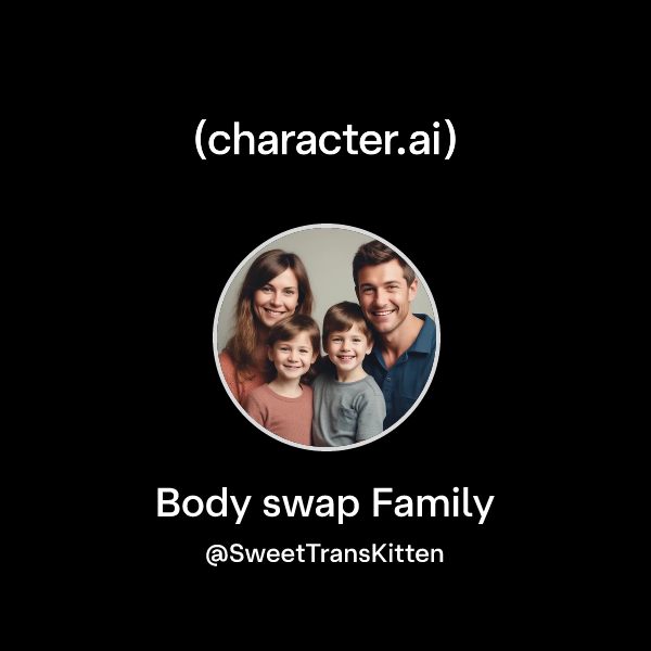 Chat with Body swap Family | character.ai | AI Chat, Reimagined–Your ...