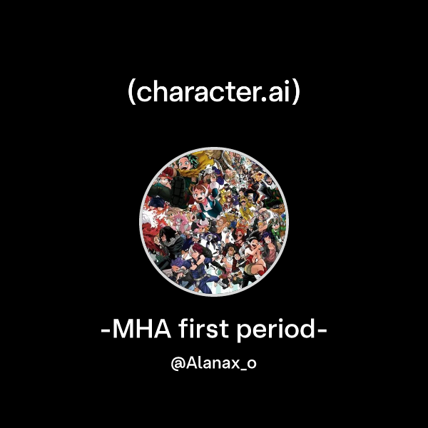 Chat with -MHA first period- | character.ai | AI Chat, Reimagined–Your ...