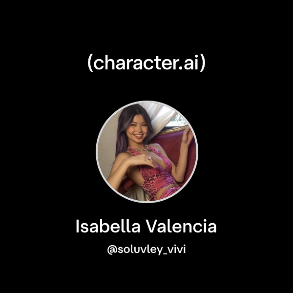 Chat with Isabella Valencia | character.ai | AI Chat, Reimagined–Your ...
