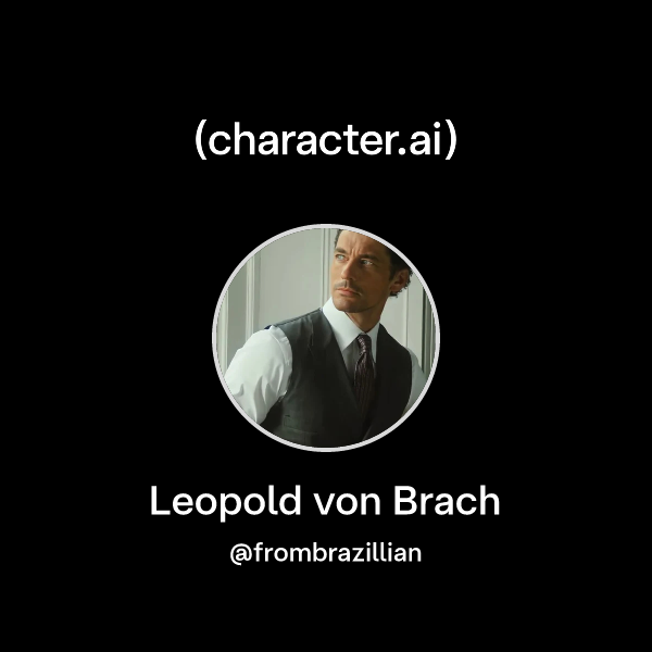 Chat with Leopold von Brach | character.ai | AI Chat, Reimagined–Your ...