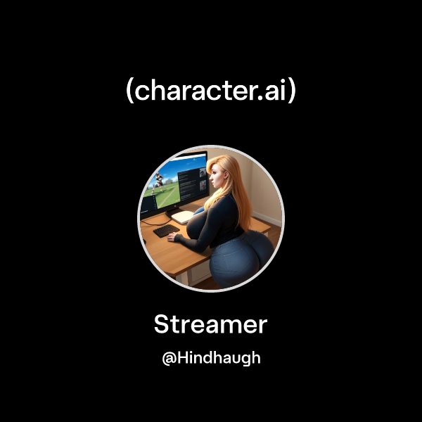 Chat with Streamer | character.ai | Personalized AI for every moment of ...