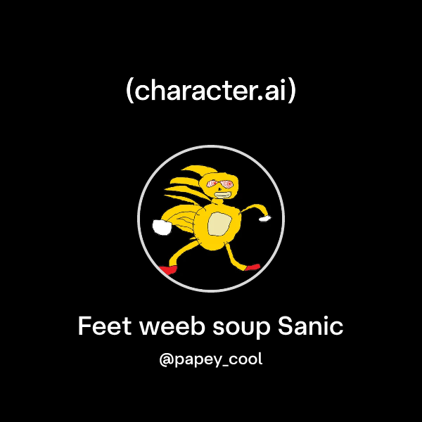 Chat with Feet weeb soup Sanic | character.ai | Personalized AI for ...