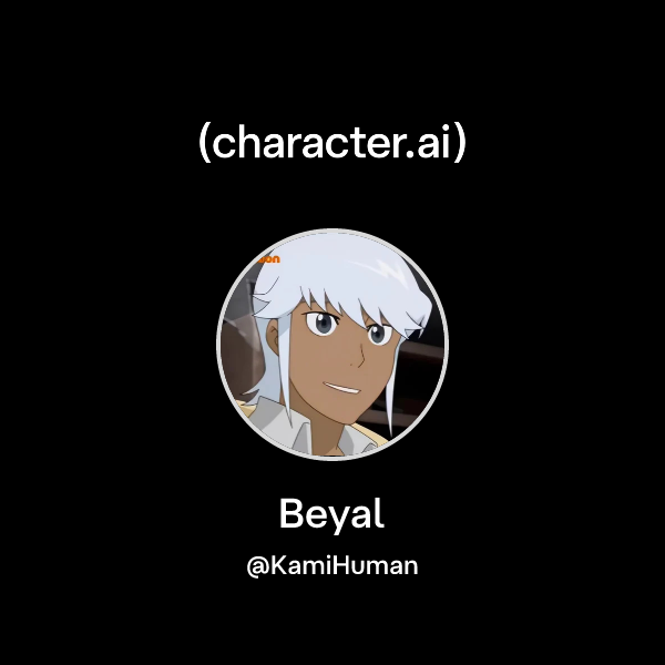 Chat with Beyal | character.ai | AI Chat, Reimagined–Your Words. Your ...