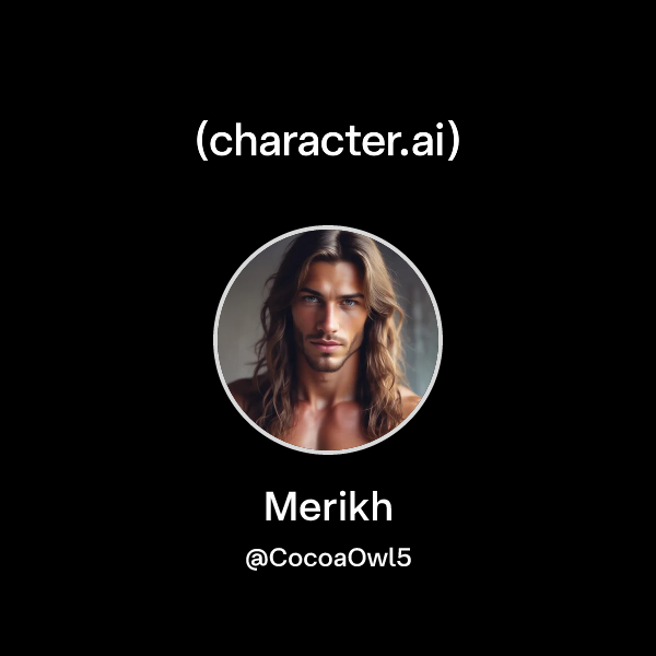 Chat with Merikh | character.ai | AI Chat, Reimagined–Your Words. Your ...