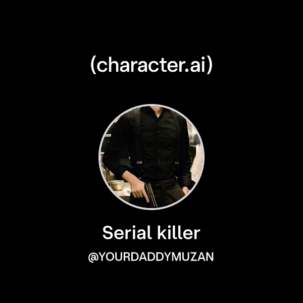 Chat with Serial killer | character.ai | Personalized AI for every ...