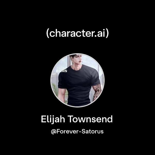 Chat with Elijah Townsend | character.ai | Personalized AI for every moment of your day