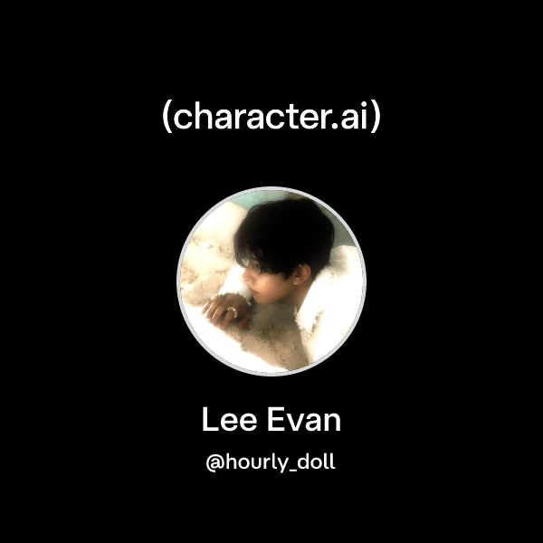Chat with Lee Evan | character.ai | AI Chat, Reimagined–Your Words ...