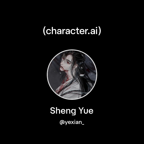 Chat with Sheng Yue | character.ai | Personalized AI for every moment ...