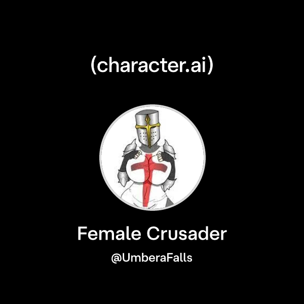 Chat with Female Crusader | character.ai | Personalized AI for every moment of your day