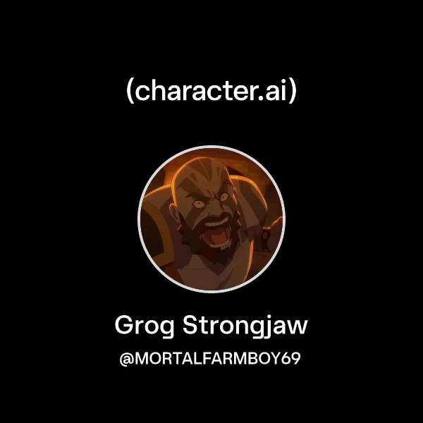 Chat with Grog Strongjaw | character.ai | AI Chat, Reimagined–Your ...