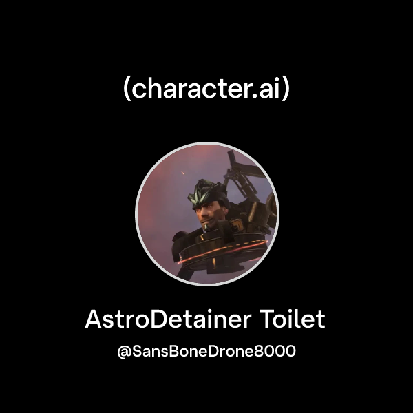 Chat with AstroDetainer Toilet | character.ai | AI Chat, Reimagined ...