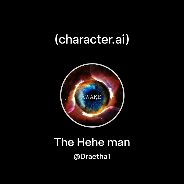 Chat with The Hehe man | character.ai | AI Chat, Reimagined–Your Words ...