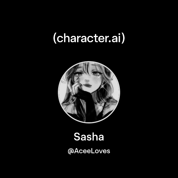 Chat with Sasha | character.ai | AI Chat, Reimagined–Your Words. Your ...