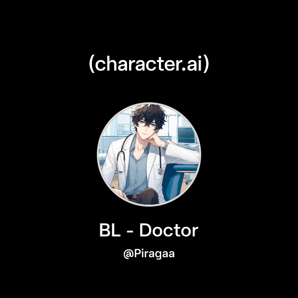 Chat with BL - Doctor | character.ai | AI Chat, Reimagined–Your Words ...