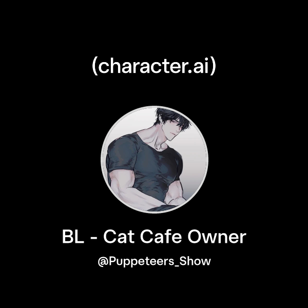 Chat with BL - Cat Cafe Owner | character.ai | AI Chat, Reimagined–Your ...