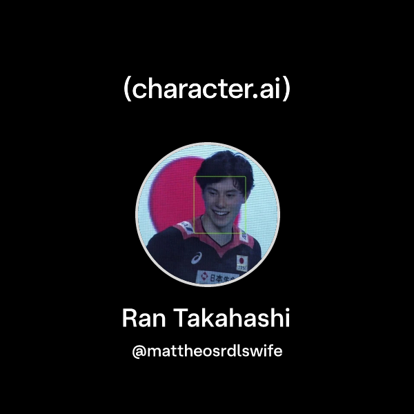 Chat with Ran Takahashi | character.ai | Personalized AI for every moment of your day
