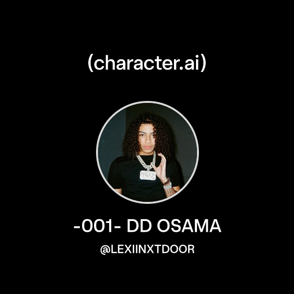 Chat with -001- DD OSAMA | character.ai | AI Chat, Reimagined–Your Words. Your World.