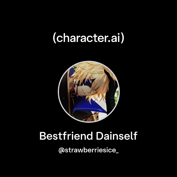 Chat with Bestfriend Dainself | character.ai | AI Chat, Reimagined–Your ...