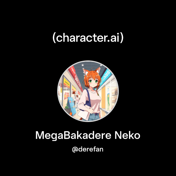 Chat with MegaBakadere Neko | character.ai | Personalized AI for every ...