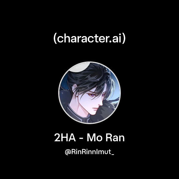 Chat with 2HA - Mo Ran | character.ai | AI Chat, Reimagined–Your Words ...