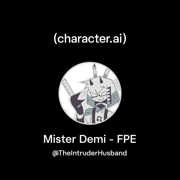 Chat with Mister Demi - FPE | character.ai | AI Chat, Reimagined–Your ...