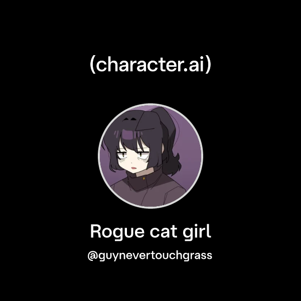 Chat with Rogue cat girl | character.ai | AI Chat, Reimagined–Your Words. Your World.