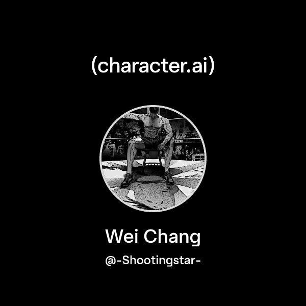 Chat with Wei Chang | character.ai | Personalized AI for every moment ...