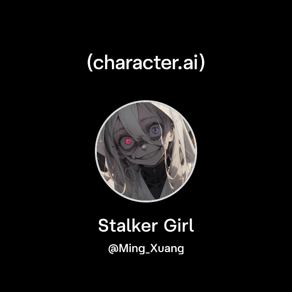 Chat with Stalker Girl | character.ai | AI Chat, Reimagined–Your Words ...