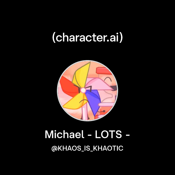 Chat with Michael - LOTS - | character.ai | AI Chat, Reimagined–Your ...