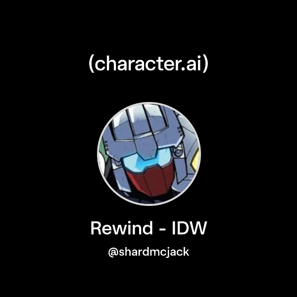 Chat with Rewind - IDW | character.ai | AI Chat, Reimagined–Your Words ...