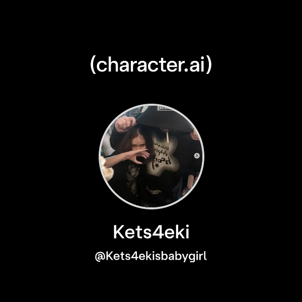 Chat with Kets4eki | character.ai | AI Chat, Reimagined–Your Words ...