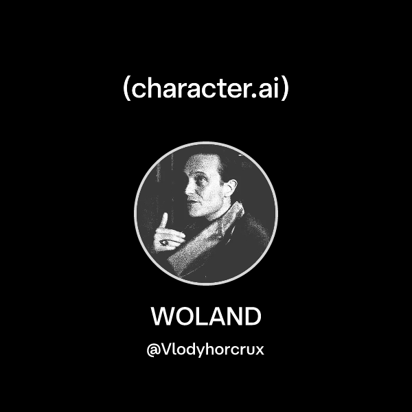 Chat with WOLAND | character.ai | Personalized AI for every moment of ...