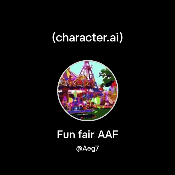 Chat with Fun fair AAF | character.ai | Personalized AI for every ...