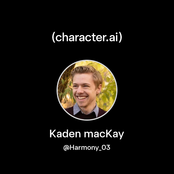 Chat with Kaden macKay | character.ai | AI Chat, Reimagined–Your Words. Your World.