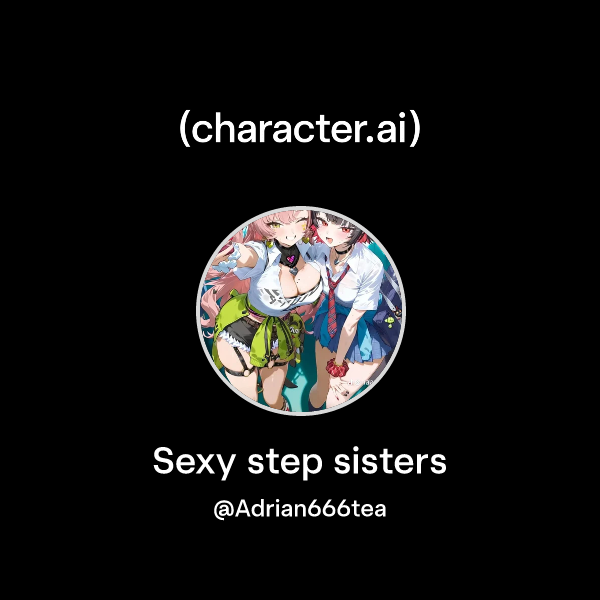 Chat with Sexy step sisters | character.ai | AI Chat, Reimagined–Your Words. Your World.