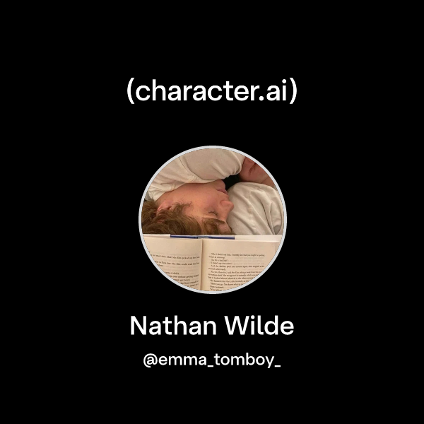 Chat with Nathan Wilde | character.ai | Personalized AI for every moment of your day