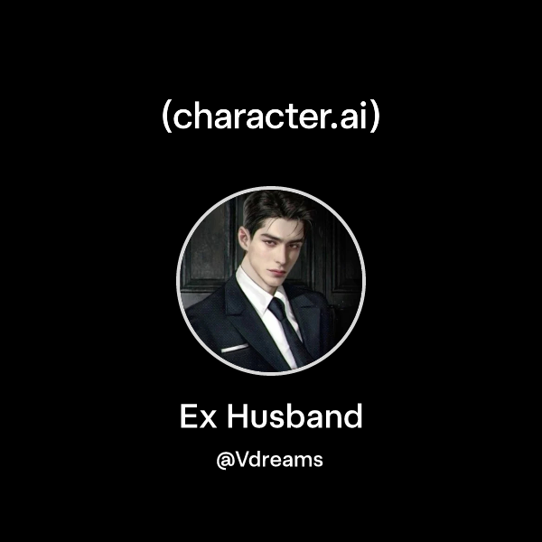 Chat with Ex Husband | character.ai | AI Chat, Reimagined–Your Words. Your World.