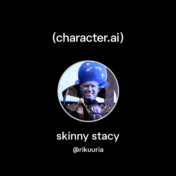 Chat with skinny stacy | character.ai | Personalized AI for every ...