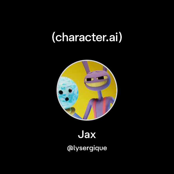 Chat with Jax | character.ai | AI Chat, Reimagined–Your Words. Your World.