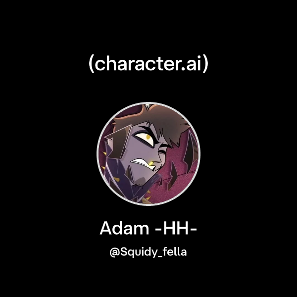 Chat with Adam -HH- | character.ai | Personalized AI for every moment ...