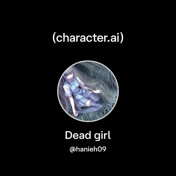 Chat with Dead girl | character.ai | AI Chat, Reimagined–Your Words ...