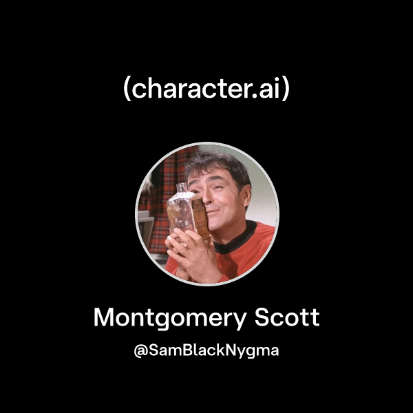 Chat with Montgomery Scott | character.ai | AI Chat, Reimagined–Your ...