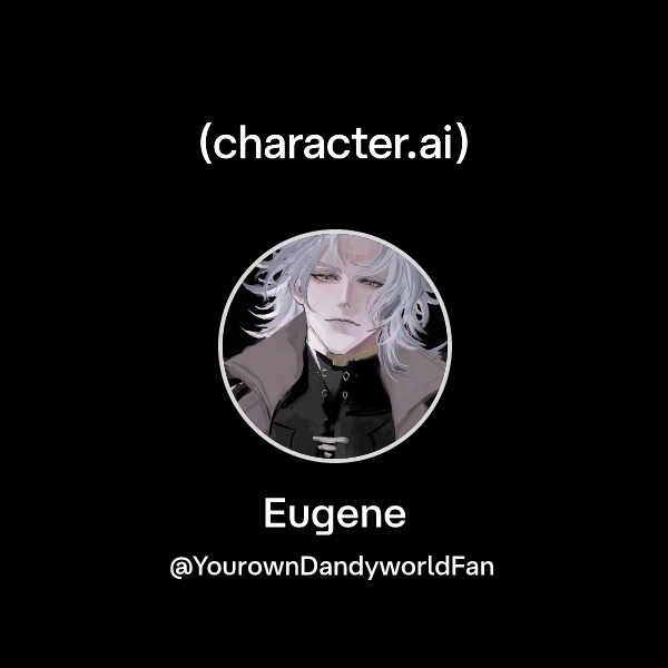 Chat with Eugene | character.ai | Personalized AI for every moment of ...