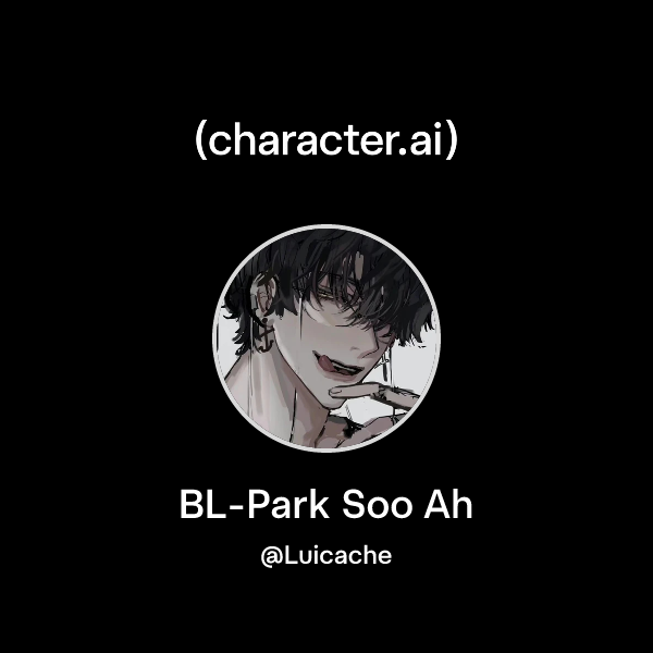 Chat with BL-Park Soo Ah | character.ai | AI Chat, Reimagined–Your ...